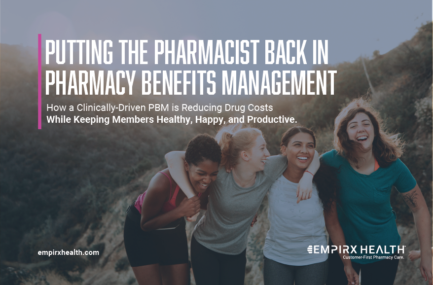 Putting the Pharmacist Back in Pharmacy Benefits Management - EmpiRx Health
