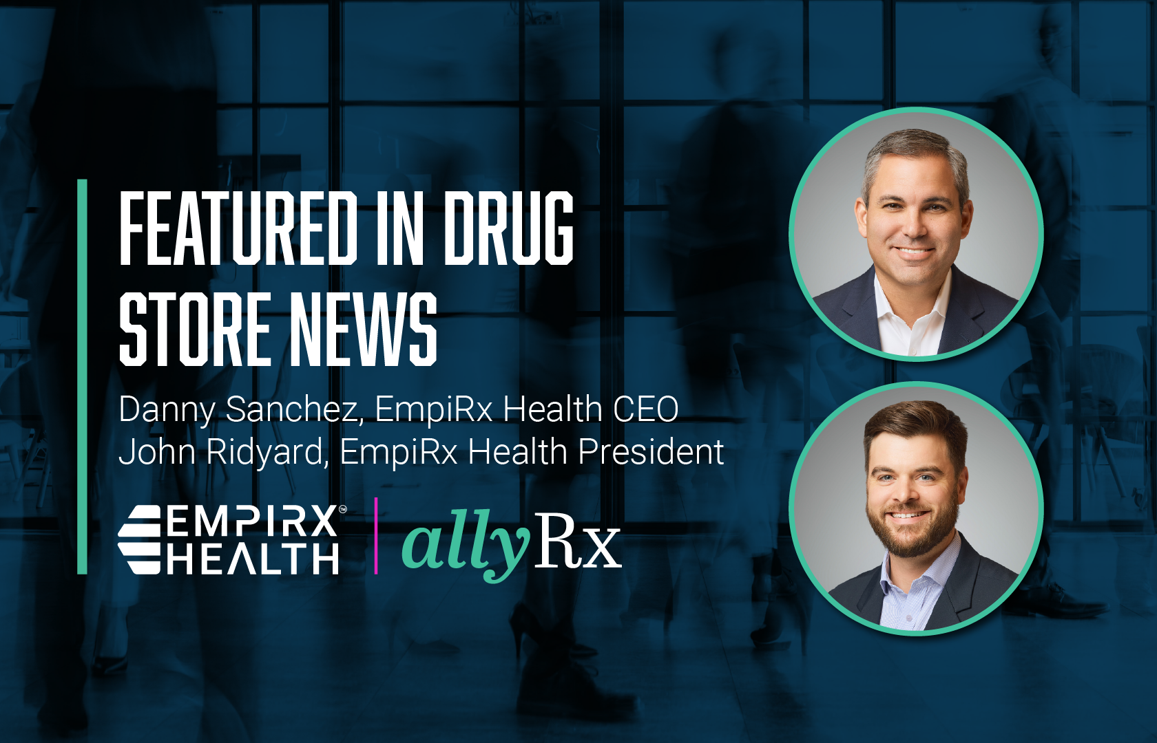 EmpiRx Health’s CEO, Danny Sanchez, and President, John Ridyard, are ...
